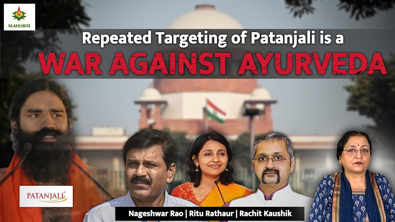 Repeated Targeting of Patanjali is a War Against Ayurveda - Manushi